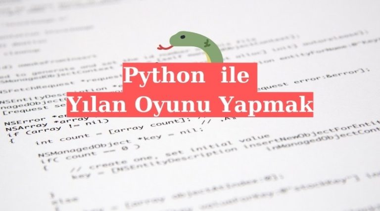 Python Yılan Oyunu Yapmak ( Detaylı Anlatım )